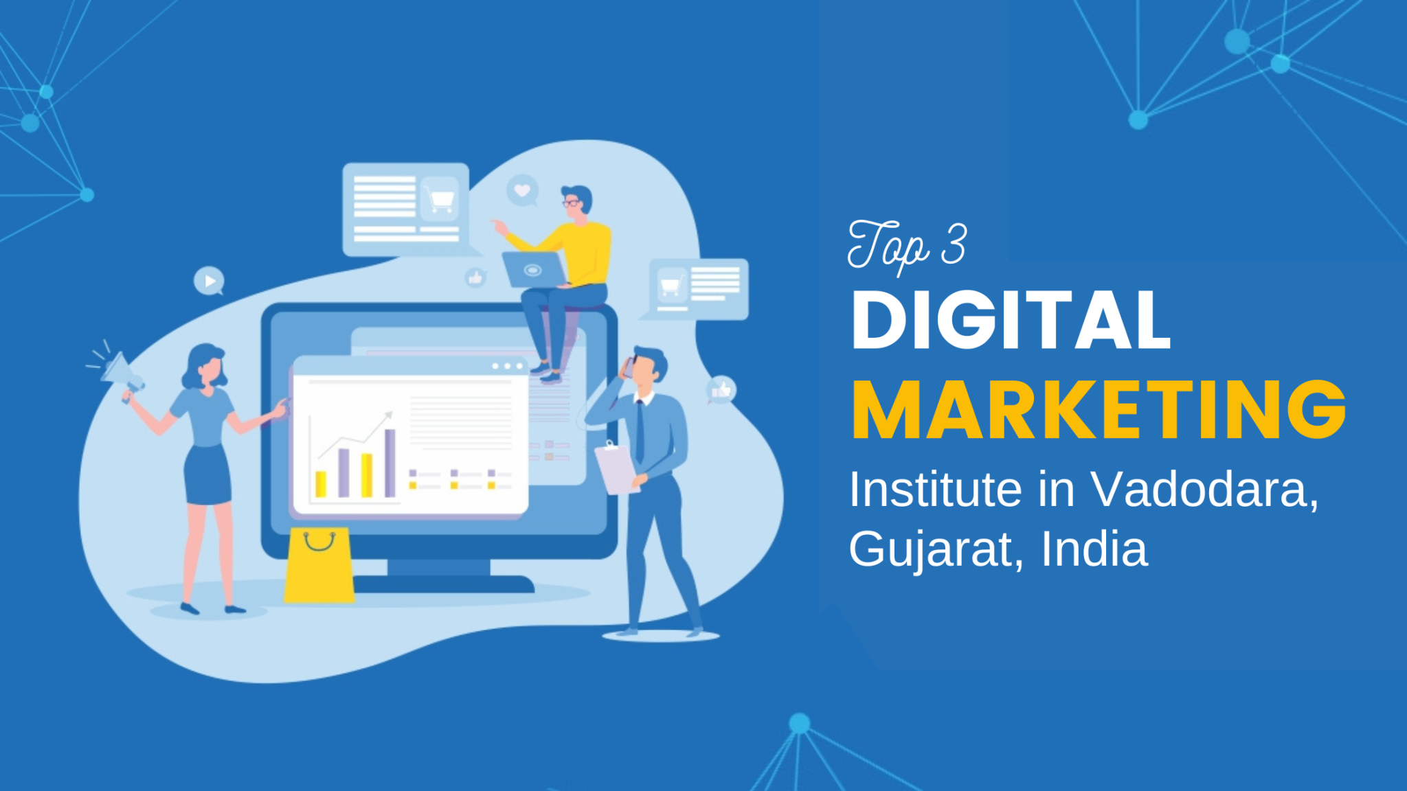 Top 3 Digital Marketing Institute in Vadodara, Gujarat, India: Full Guide!