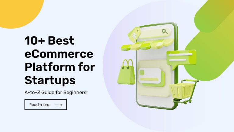 10+ Best eCommerce Platform for Startups: A-to-Z Guide!