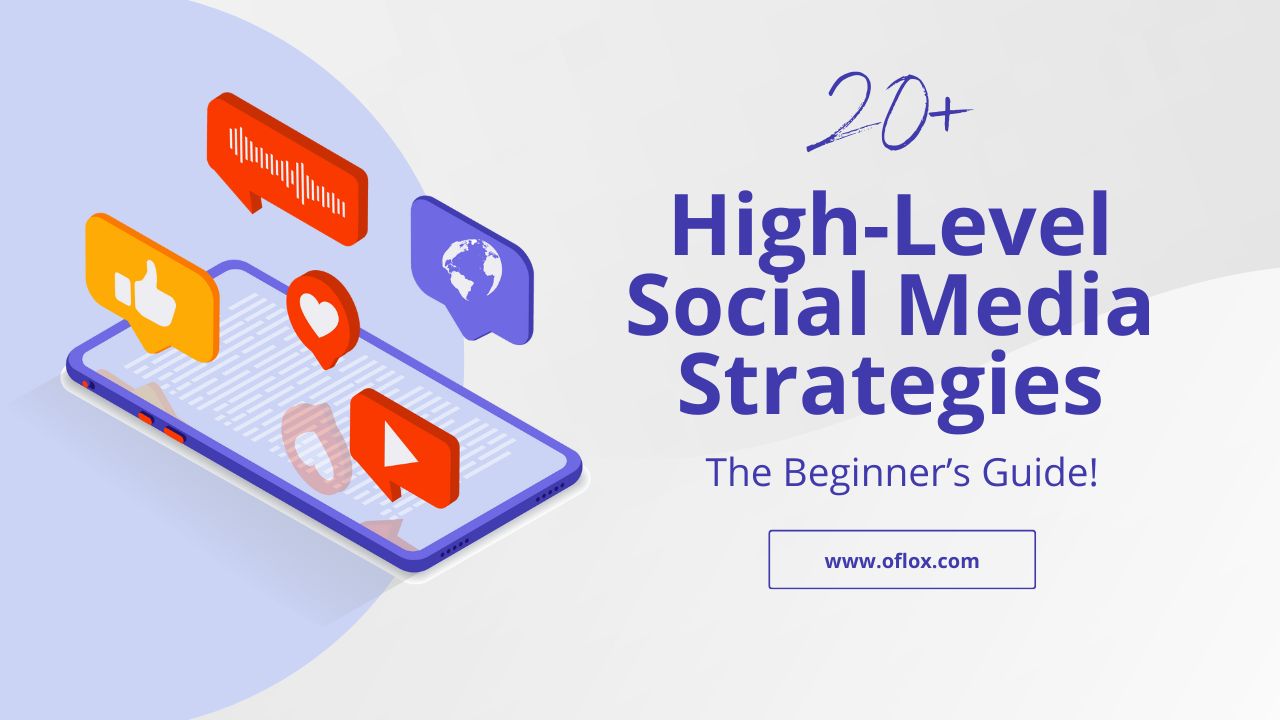 20+ High-Level Social Media Strategies: The Beginner’s Guide!