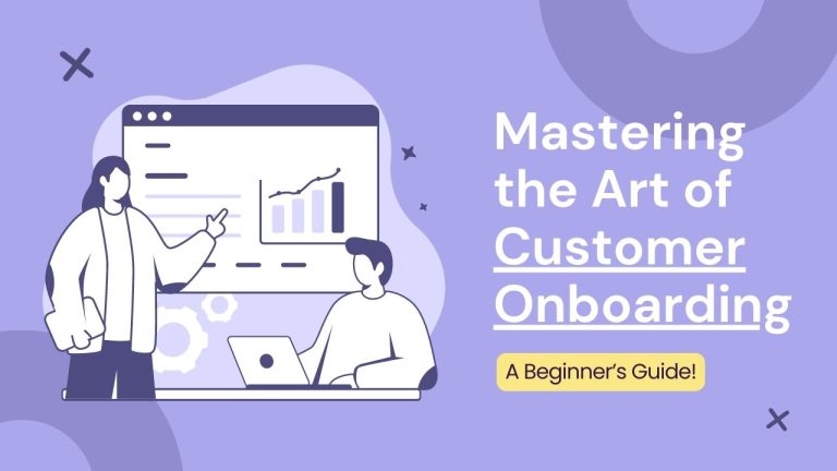 Mastering the Art of Customer Onboarding: A Beginner’s Guide!