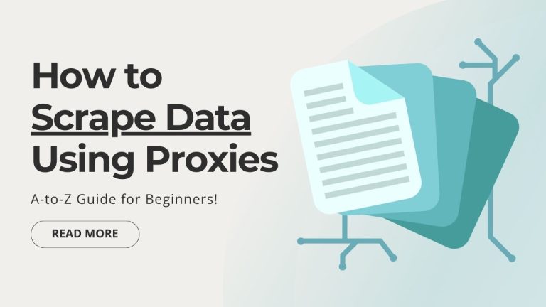 How to Scrape Data Using Proxies: A-to-Z Guide for Beginners!