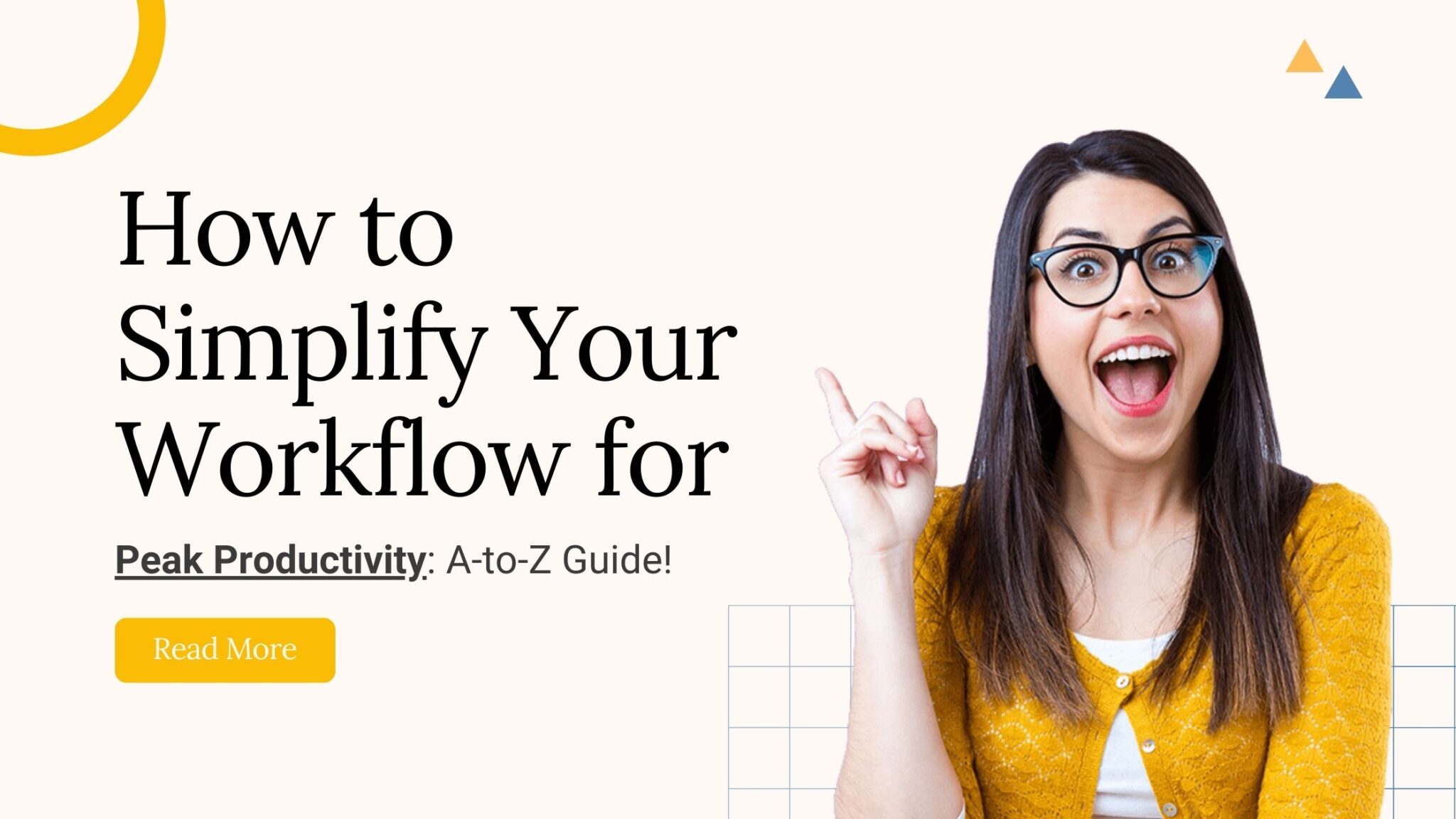 How to Simplify Your Workflow for Peak Productivity: A-to-Z Guide!