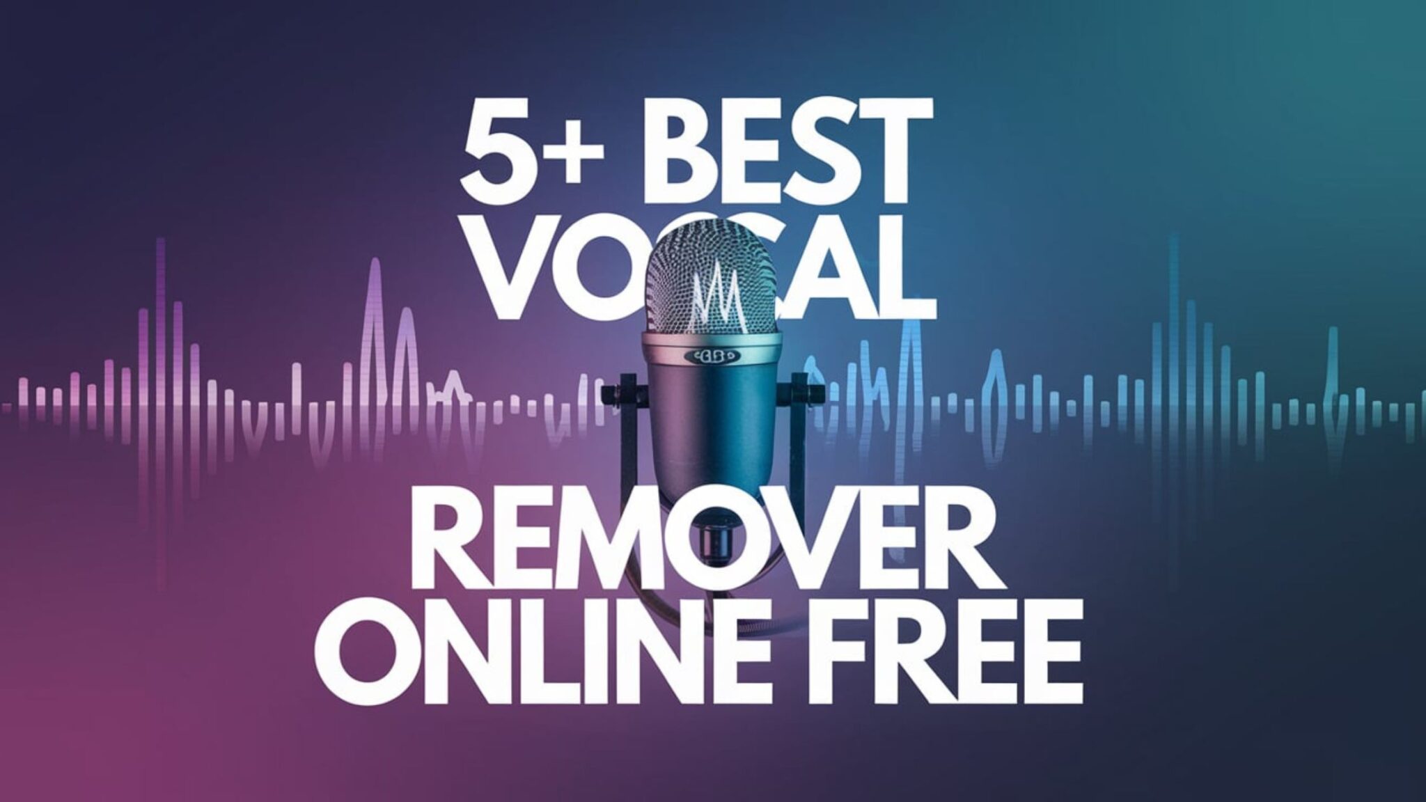 5+ Best Vocal Remover Online Free: A Step-by-Step Guide!