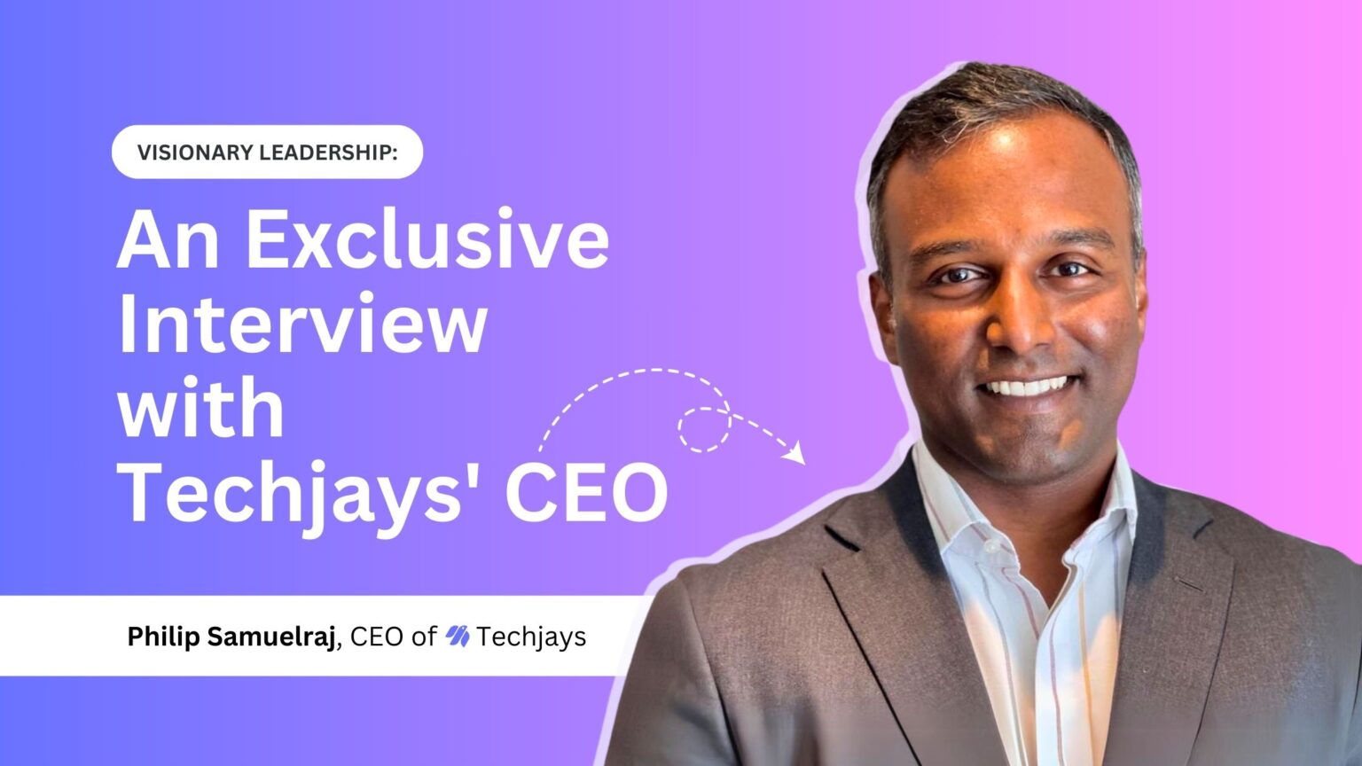 Visionary Leadership: An Exclusive Interview with Techjays' CEO