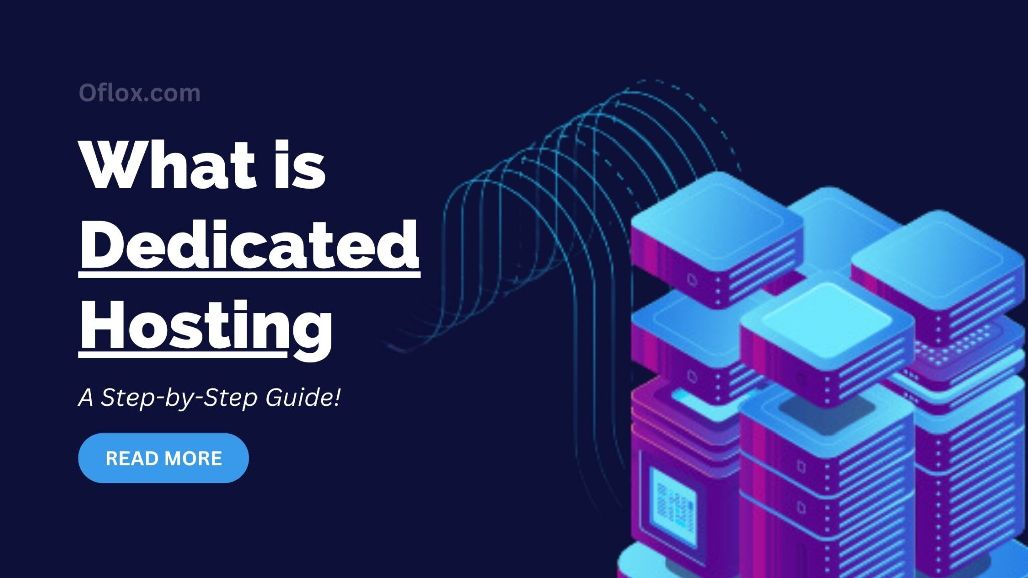 What is Dedicated Hosting: A Step-by-Step Guide!
