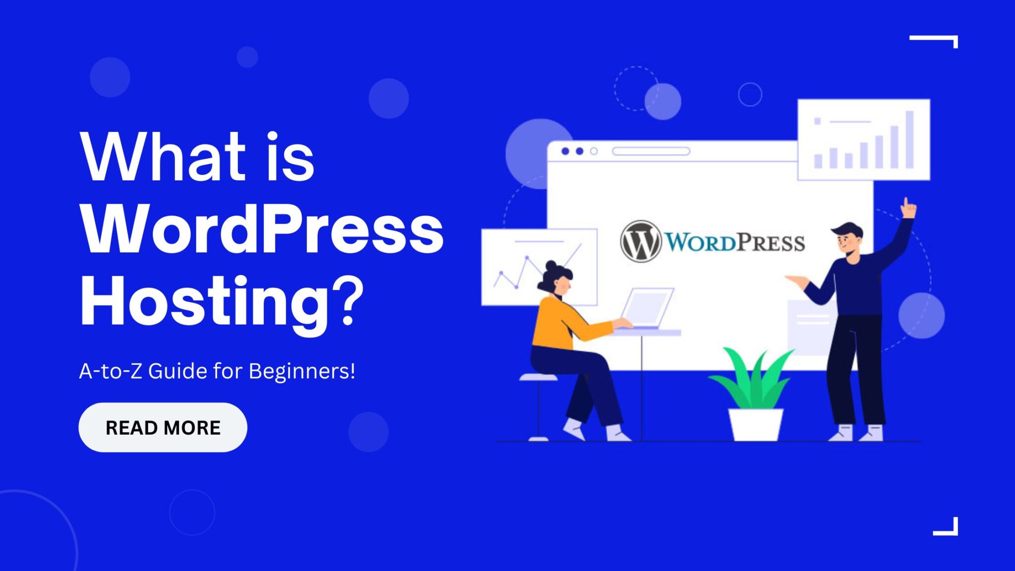 What is WordPress Hosting: A-to-Z Guide for Beginners!