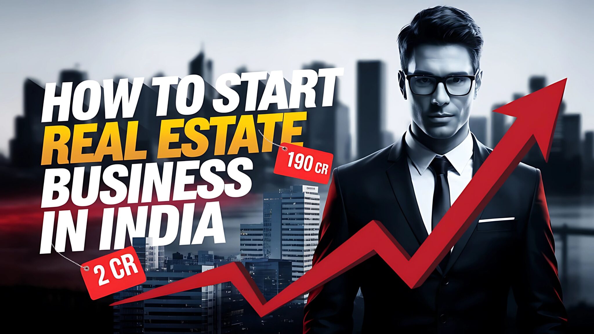 How to Start Real Estate Business in India: A Step-by-Step Guide!