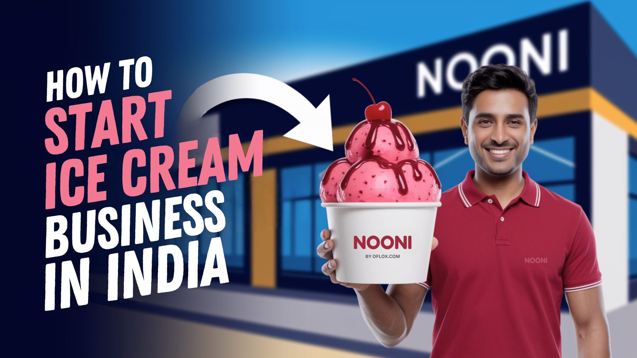 How to Start Ice Cream Business In India: A Step-by-Step Guide!
