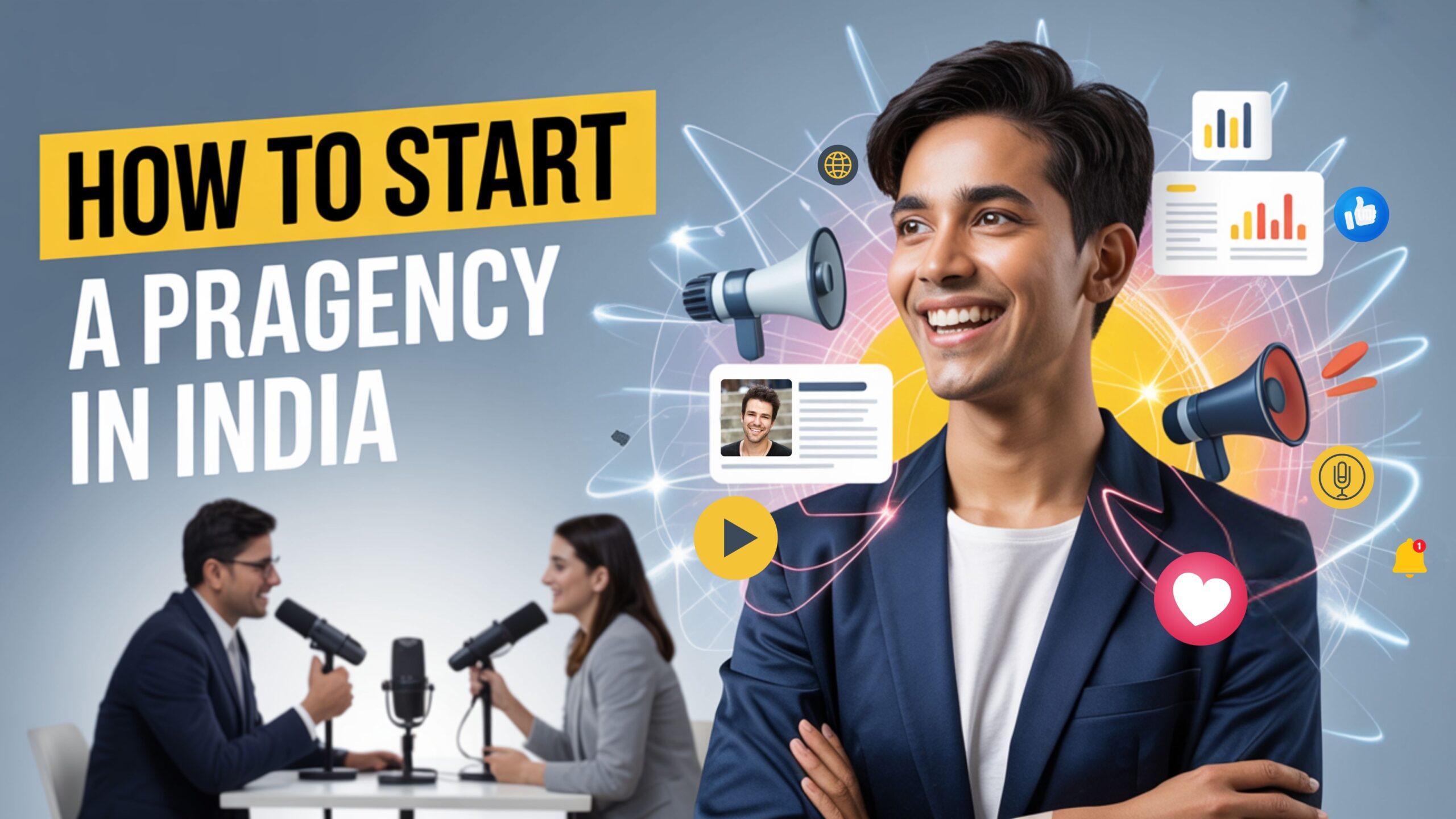 How to Start a PR Agency in India: A Step-by-Step Guide!