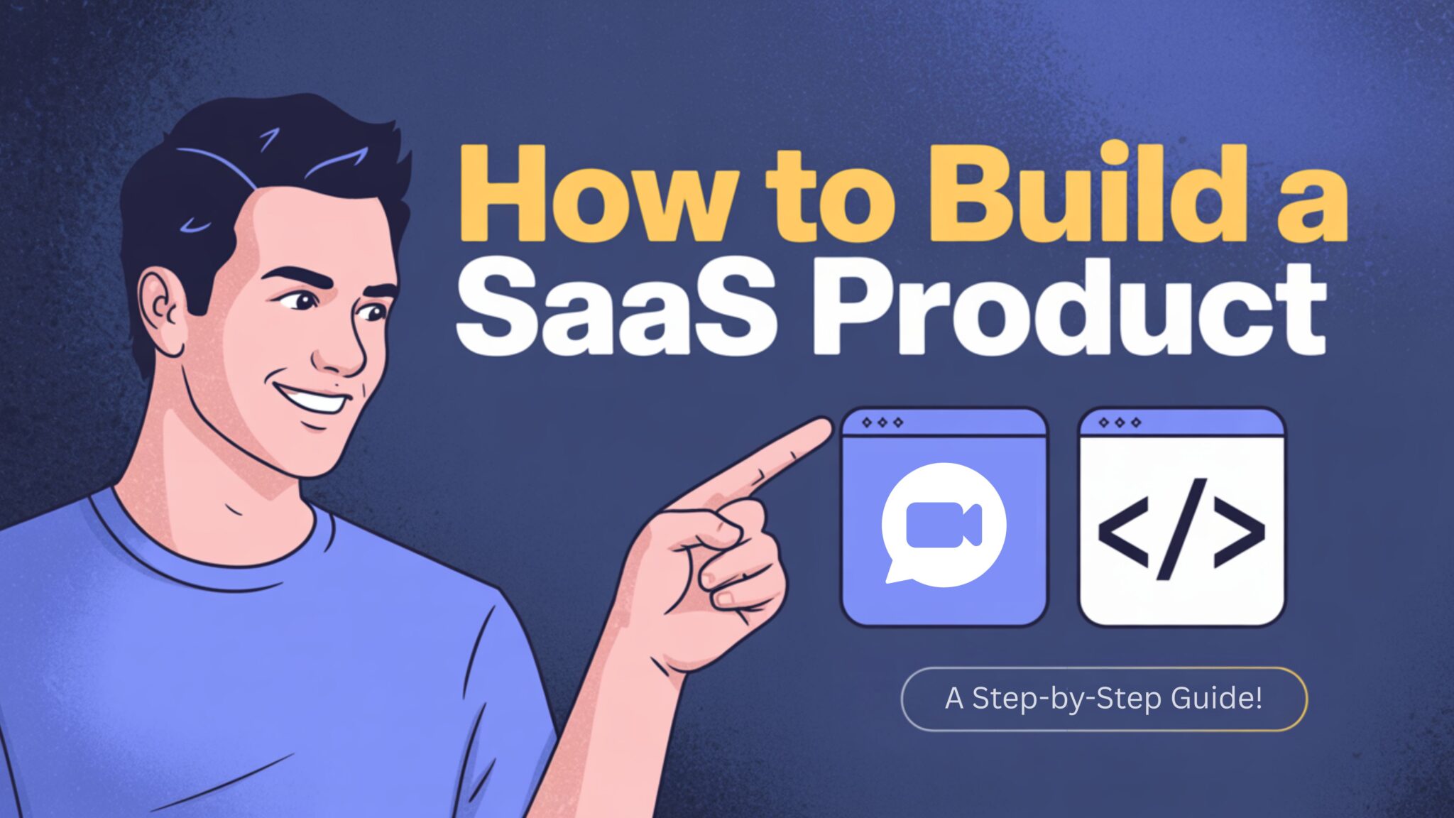 How to Build a SaaS Product: A Step-by-Step Guide!