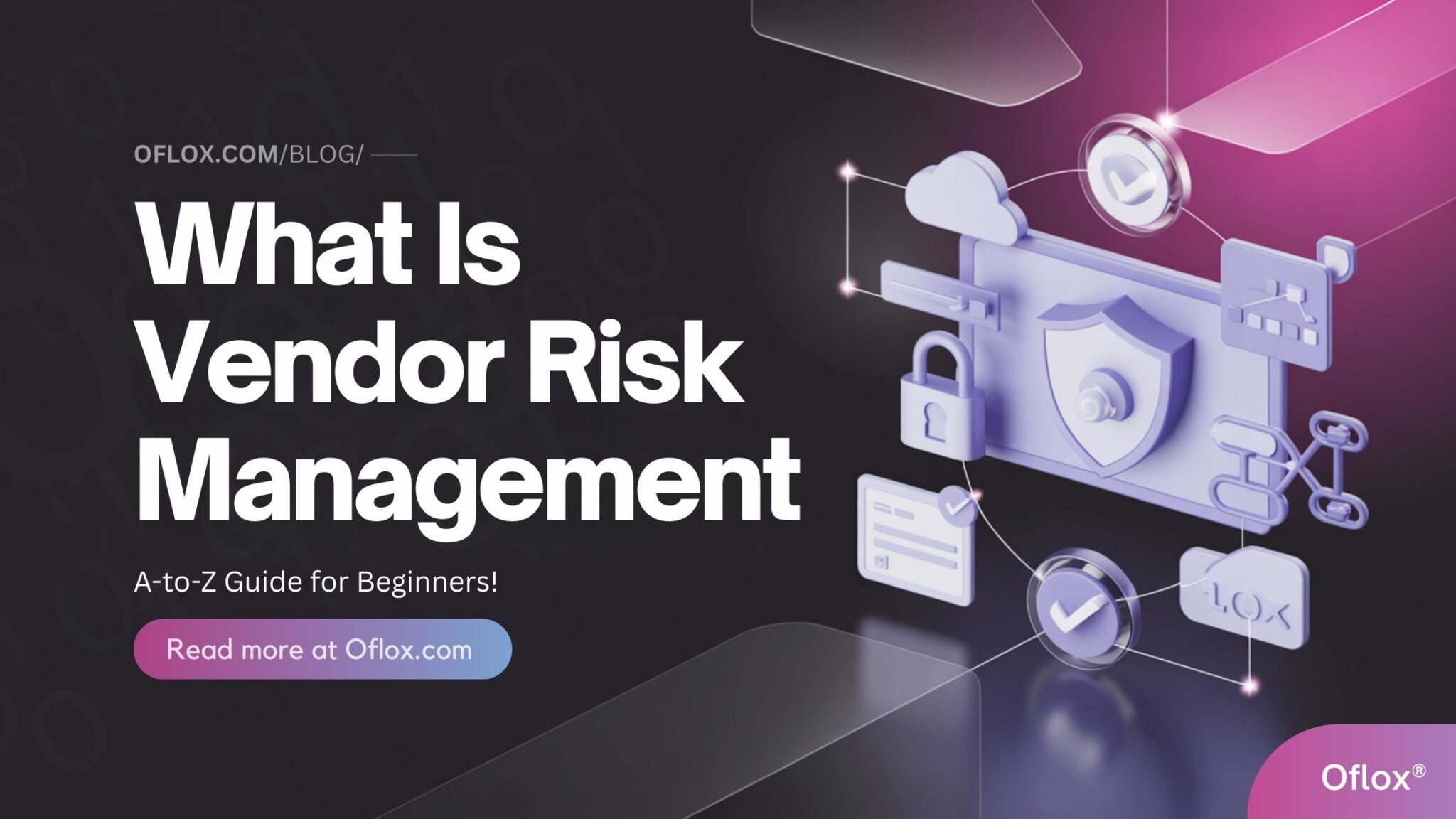 What Is Vendor Risk Management: A-to-Z Guide for Beginners!